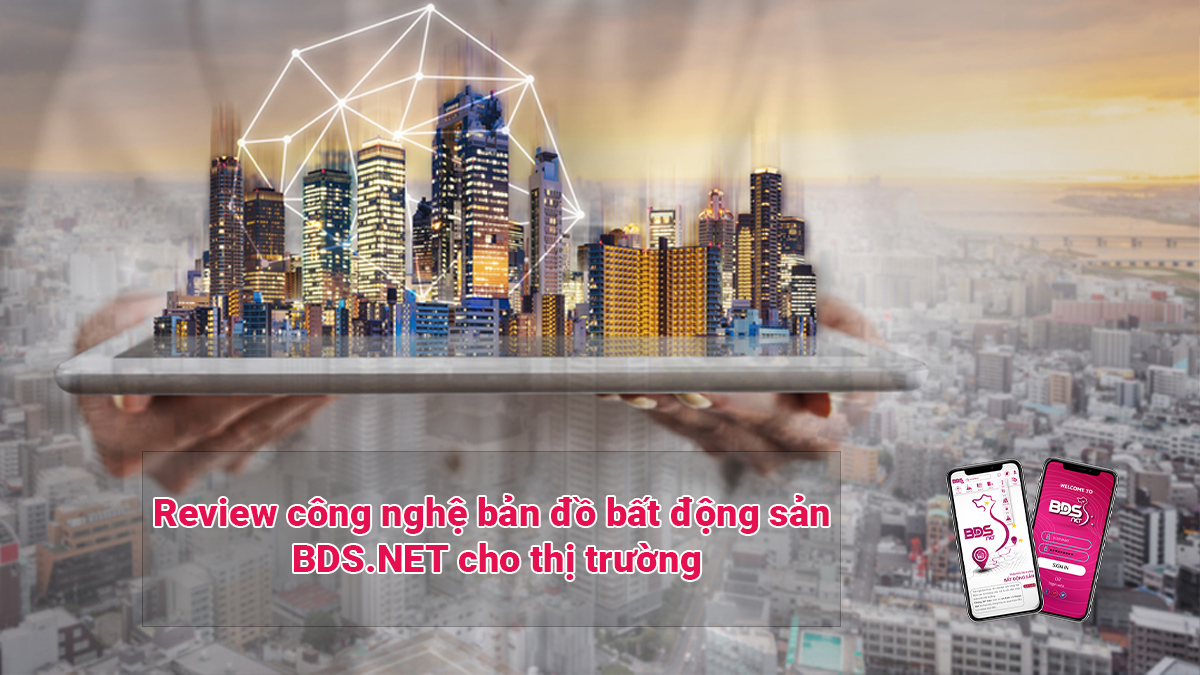 Review công nghệ bản đồ bất động sản BDS.NET cho thị trường | KTPM