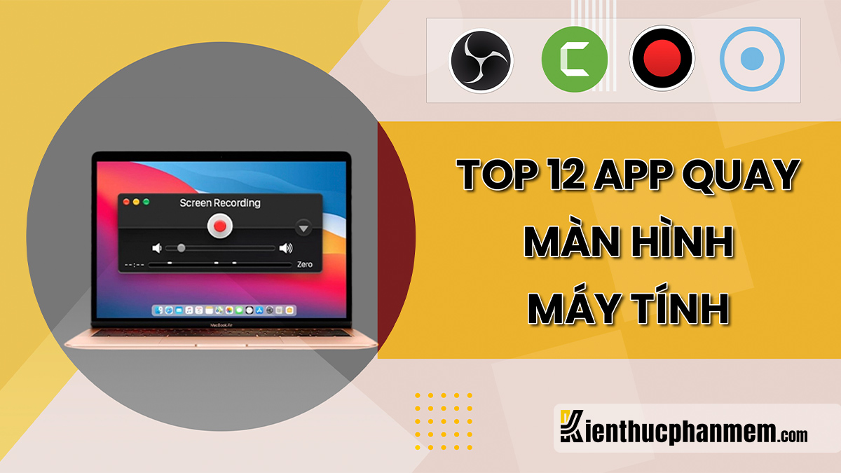 Top 12 app quay màn hình máy tính phổ biến hiện nay | KTPM