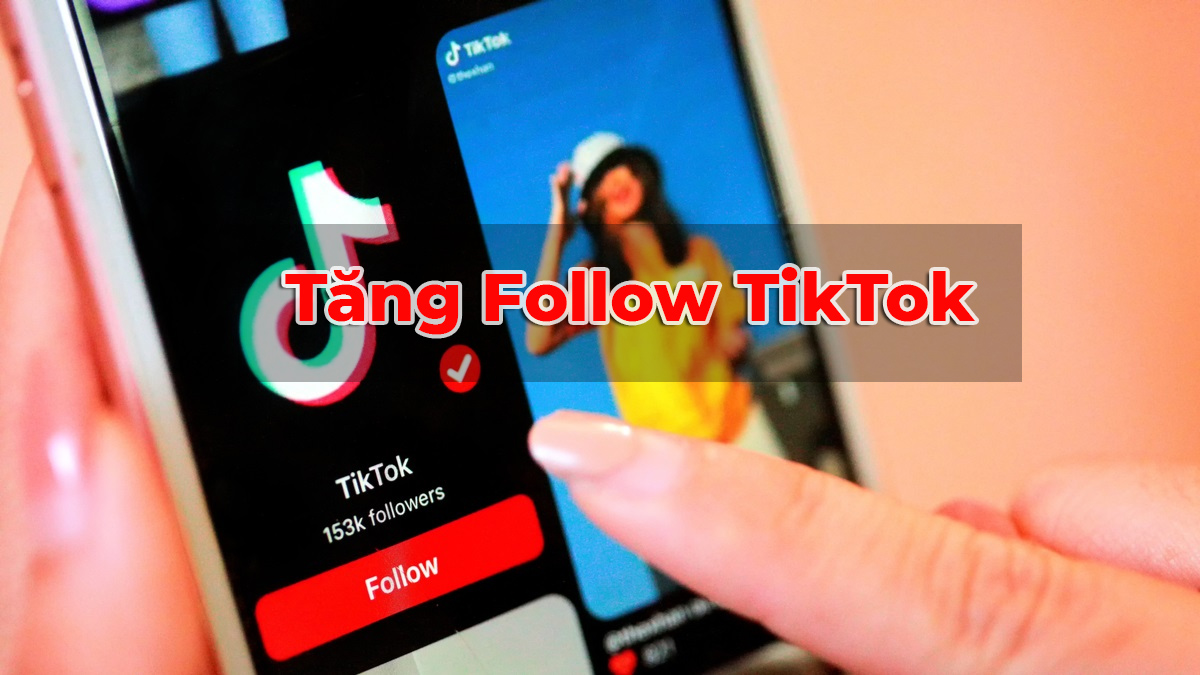 Mẹo tăng follow tik tok đơn giản, nhanh chóng bạn nên biết | KTPM